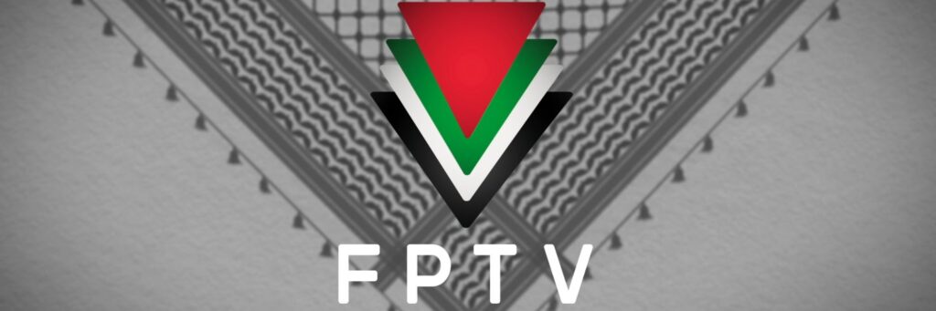 FPTV Fund-Raising – *Palestine Will Be Free from the River to the Sea*